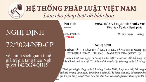 Nghị định 72/2024/nđ-cp về chính sách giảm thuế giá trị gia tăng theo nghị quyết 142/2024/qh15